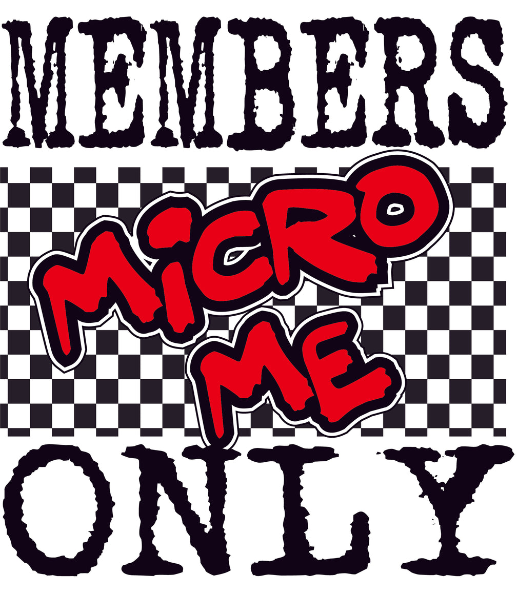 MEMBERS ONLY CLUB! – Micro Me Shop